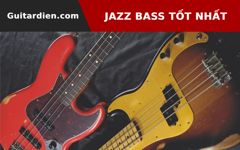 Những Cây Guitar Jazz Bass Tốt Nhất – Guitar Điện