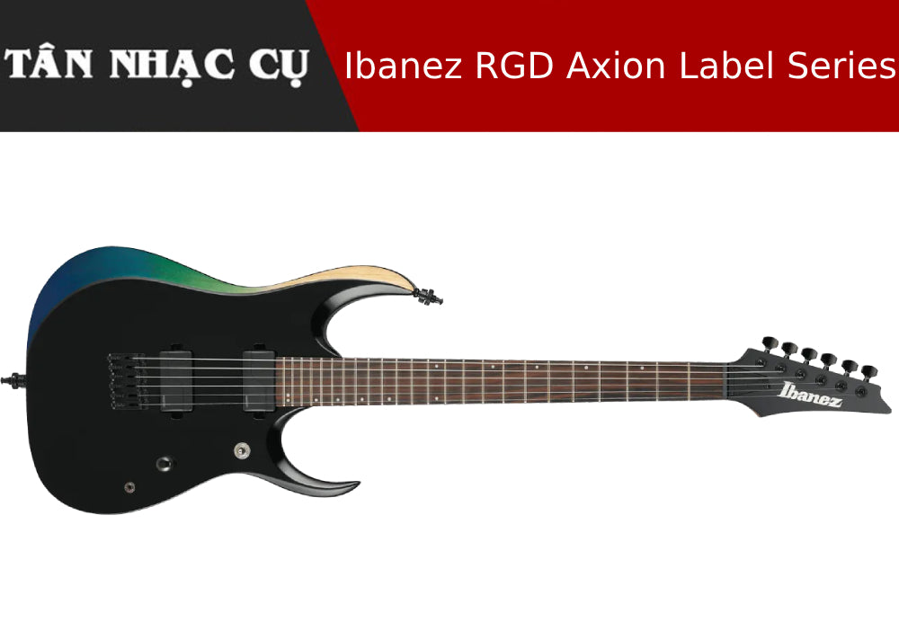 Ibanez Guitar - RGD Axion Label Series – Guitar Điện